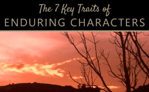 The 7 Key Traits of Enduring Characters (with examples!) | The ...